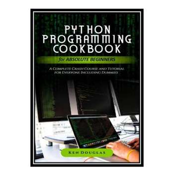 قیمت و خرید کتاب Python Programming Cookbook For Absolute Beginners A