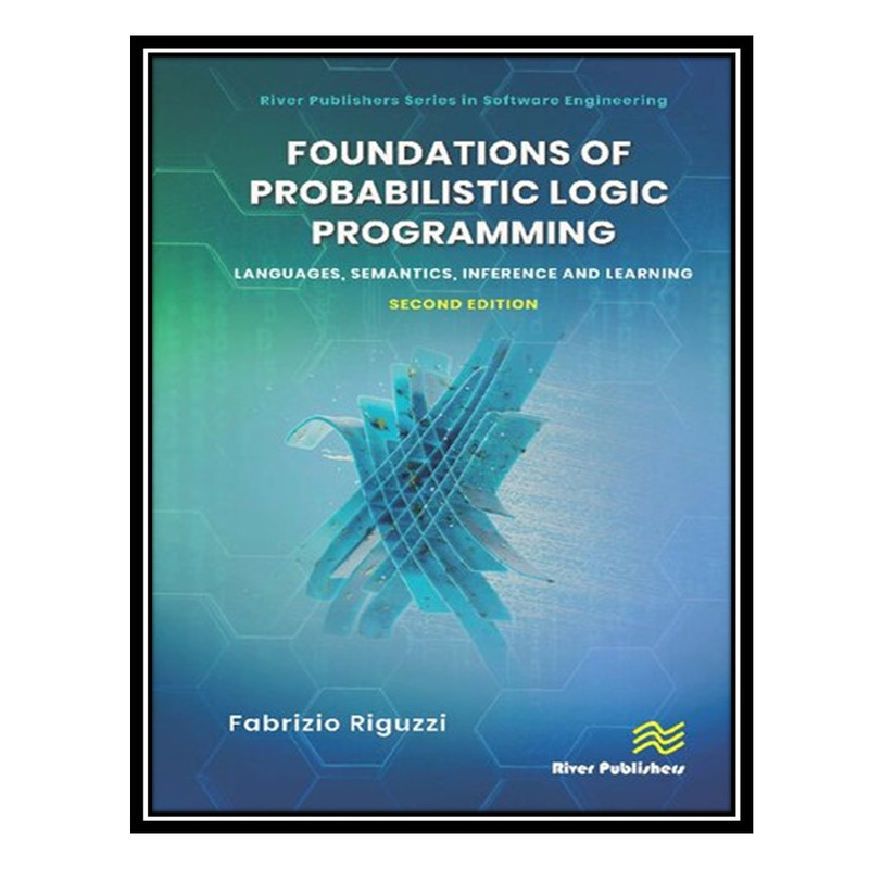 قیمت و خرید کتاب Foundations of Probabilistic Logic Programming: Languages, Semantics, Inference ...