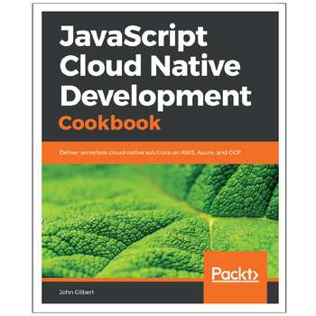 قیمت و خرید کتاب JavaScript Cloud Native Development Cookbook اثر John Gilbert انتشارات رایان کاویان