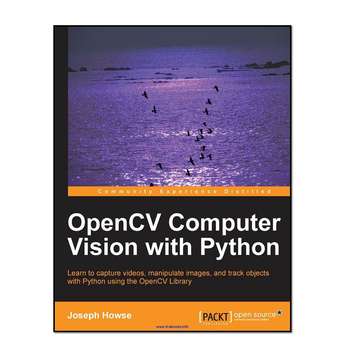 قیمت و خرید کتاب OpenCV Computer Vision with Python اثر Joseph Howse انتشارات Packt Publishing