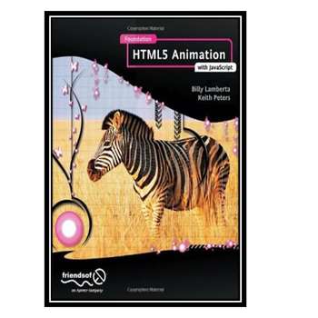 قیمت و خرید کتاب Foundation HTML5 Animation with JavaScript اثر Billy Lamberta and Keith Peters ...