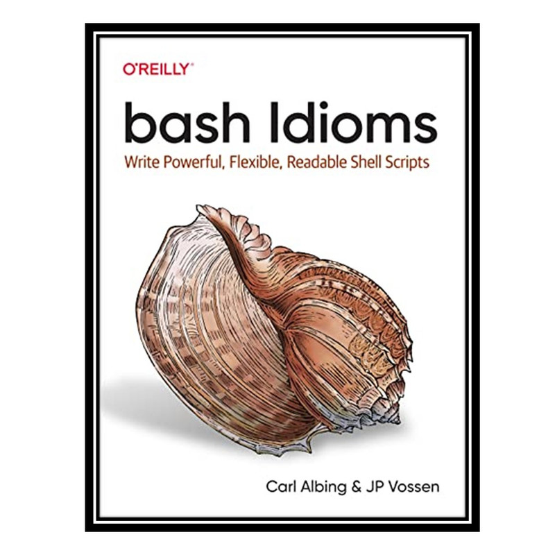 قیمت و خرید کتاب bash Idioms: Write Powerful, Flexible, Readable Shell ... قیمت و خرید کتاب bash Idioms: Write Powerful, Flexible, Readable Shell ...