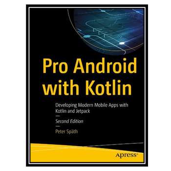 قیمت و خرید کتاب Pro Android with Kotlin: Developing Modern Mobile Apps with Kotlin and Jetpack ...