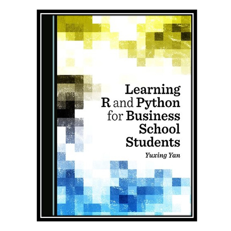 قیمت و خرید کتاب Learning R and Python for Business School Students اثر ...
