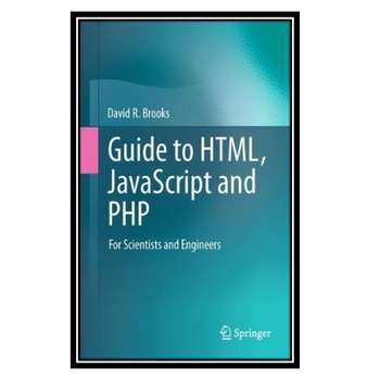 قیمت و خرید کتاب Guide to HTML, JavaScript and PHP: For Scientists and Engineers اثر David R ...