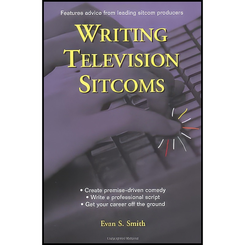 قیمت و خرید کتاب Writing Television Sitcoms اثر Evan S. Smith انتشارات ...