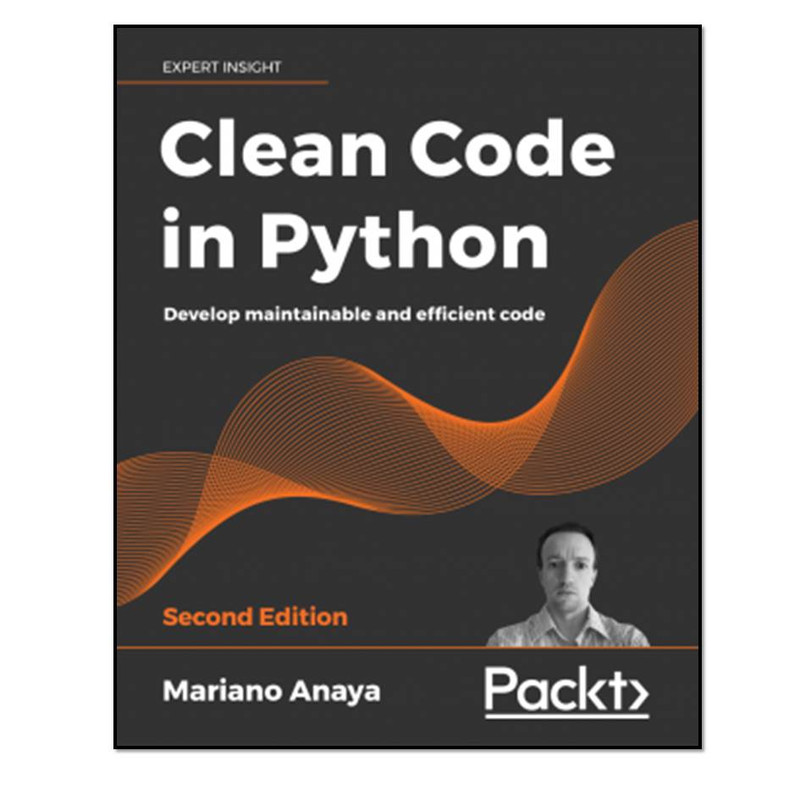 قیمت و خرید کتاب Clean Code in Python - Second Edition اثر Mariano Anaya انتشارات مؤلفین طلایی