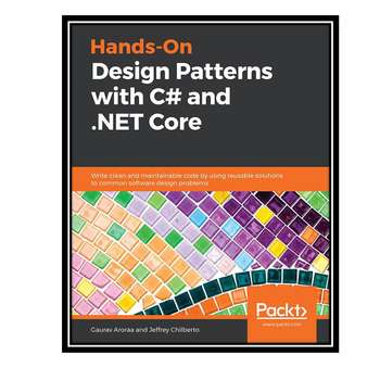 قیمت و خرید کتاب Hands-On Design Patterns with C# and .NET Core اثر ...