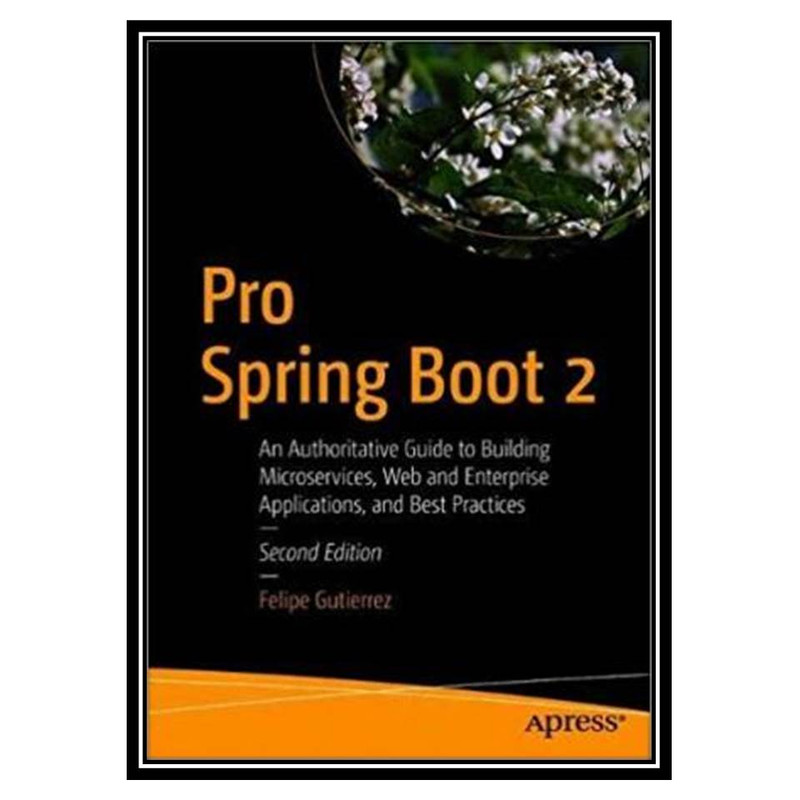 قیمت و خرید کتاب Pro Spring Boot 2 اثر Felipe Gutierrez انتشارات مؤلفین طلایی