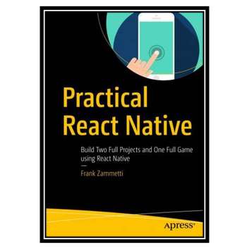 قیمت و خرید کتاب Practical React Native: Build Two Full Projects and One Full Game using React ...