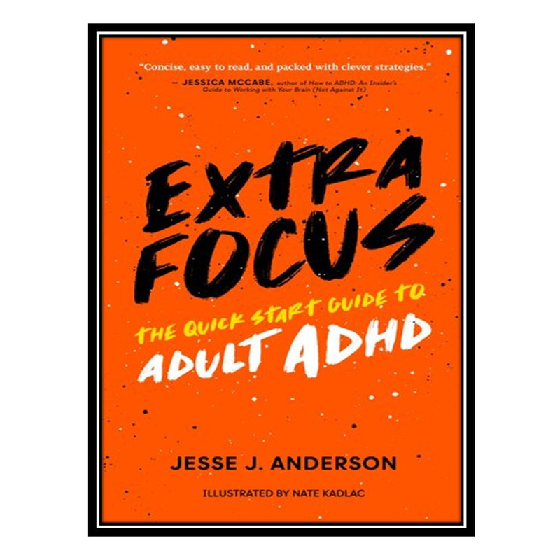 قیمت و خرید کتاب Extra Focus: The Quick Start Guide to Adult ADHD اثر ...