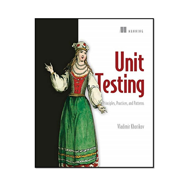 قیمت و خرید کتاب Unit Testing Principles, Practices, and Patterns اثر ...