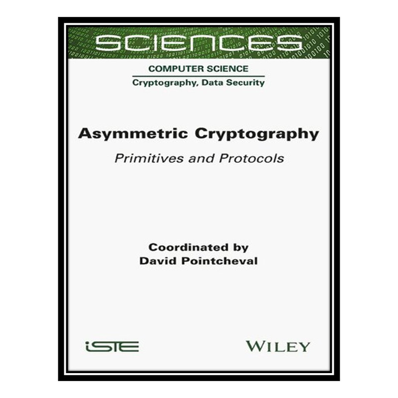 قیمت و خرید کتاب Asymmetric Cryptography: Primitives and Protocols اثر ... قیمت و خرید کتاب Asymmetric Cryptography: Primitives and Protocols اثر ...