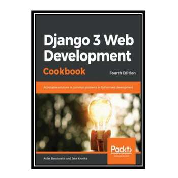 قیمت و خرید کتاب Django 3 Web Development Cookbook اثر Aidas ...