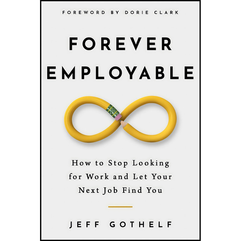 قیمت و خرید کتاب Forever Employable اثر Jeff Gothelf انتشارات بله