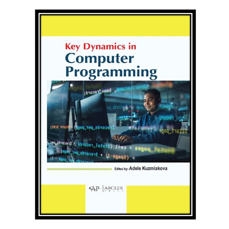 قیمت و خرید کتاب Key dynamics in computer programming اثر Adele Kuzmiakova انتشارات مؤلفین طلایی