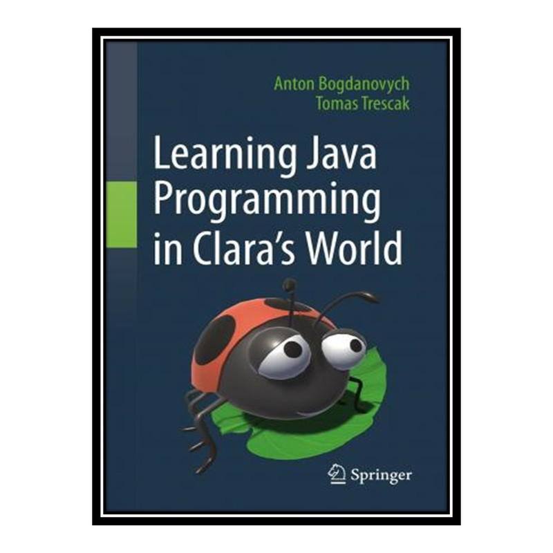 قیمت و خرید کتاب Learning Java Programming In Clara‘s World اثر Anton 