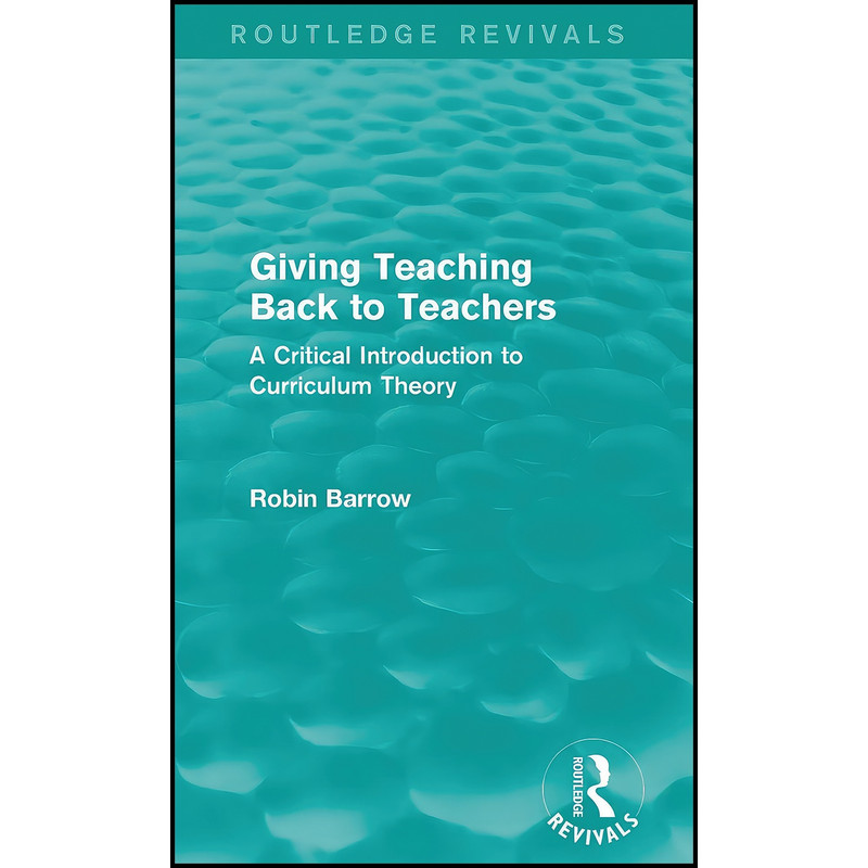 قیمت و خرید کتاب Giving Teaching Back to Teachers اثر Robin Barrow ...