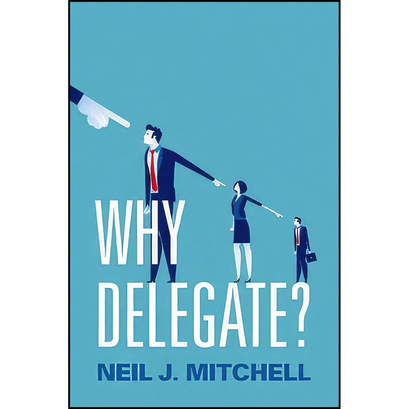 قیمت و خرید کتاب Why Delegate? اثر Neil J. Mitchell انتشارات Oxford ...