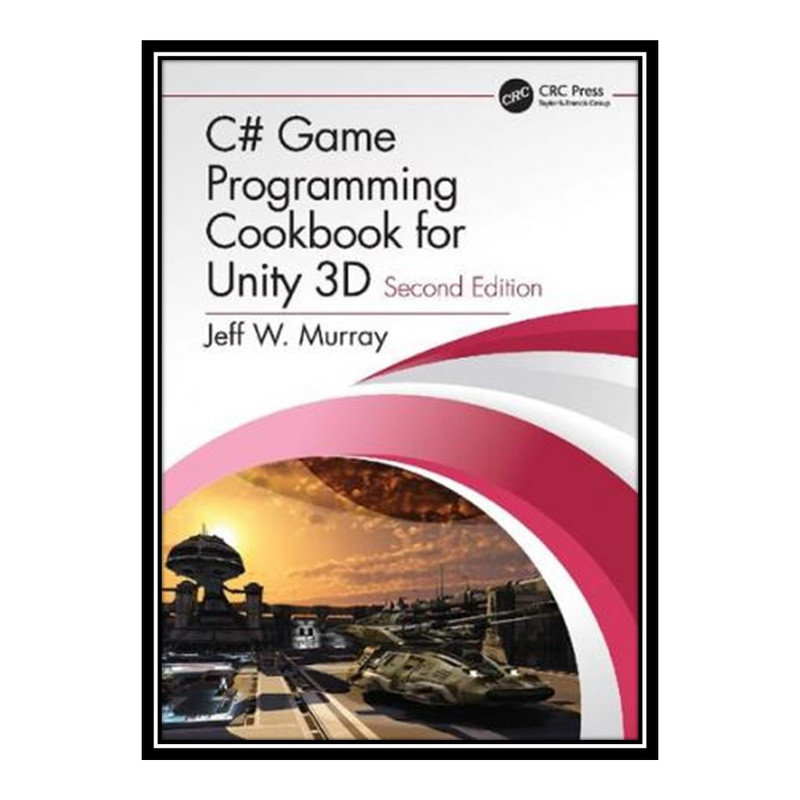 قیمت و خرید کتاب C Game Programming Cookbook For Unity 3d اثر Jeff W