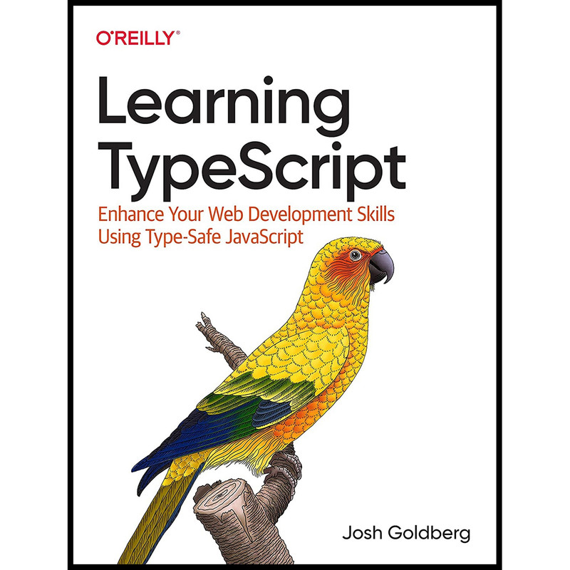 قیمت و خرید کتاب Learning TypeScript اثر Josh Goldberg انتشارات OReilly ... قیمت و خرید کتاب Learning TypeScript اثر Josh Goldberg انتشارات OReilly ...