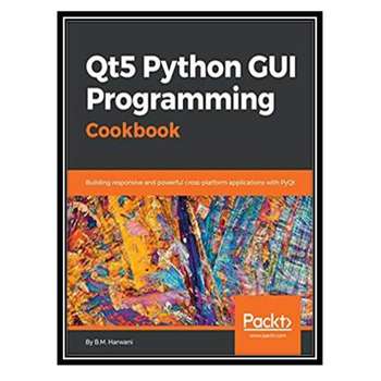 قیمت و خرید کتاب Qt5 Python GUI Programming Cookbook: Building responsive and powerful cross ...