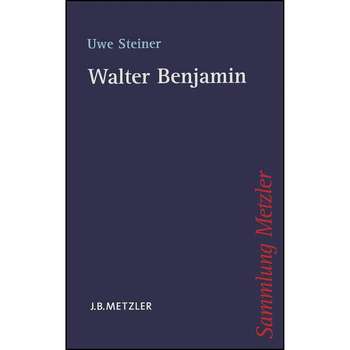 قیمت و خرید کتاب Walter Benjamin اثر Uwe Steiner انتشارات J.B. Metzler
