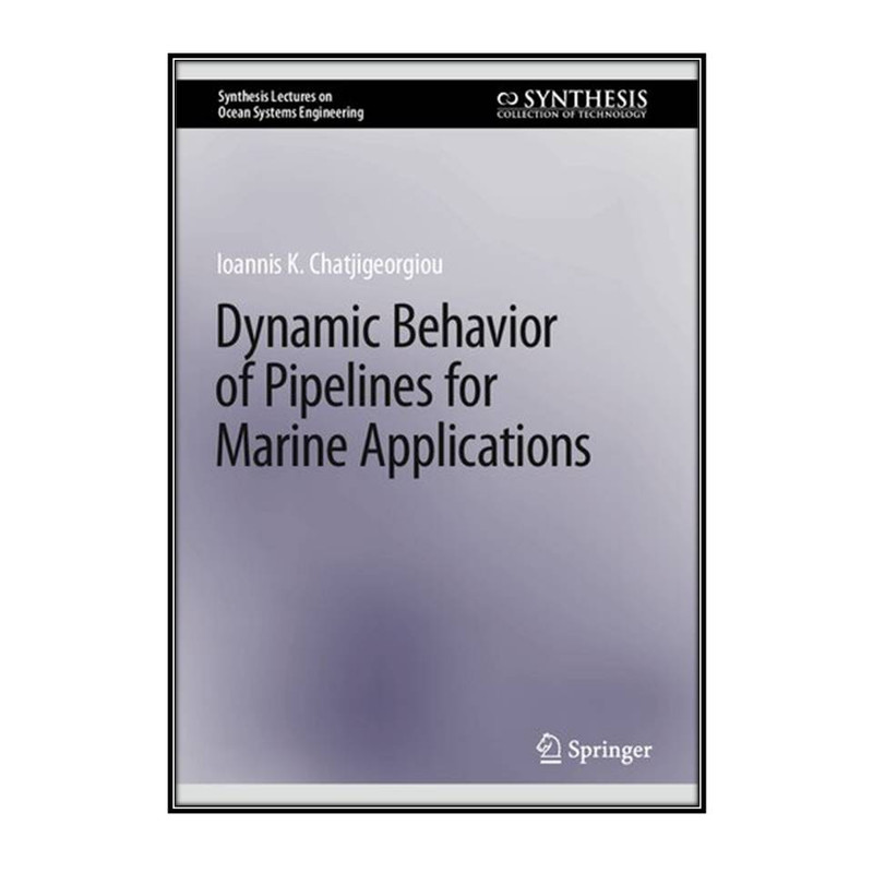 قیمت و خرید کتاب Dynamic Behavior Of Pipelines For Marine Applications اثر Ioannis K
