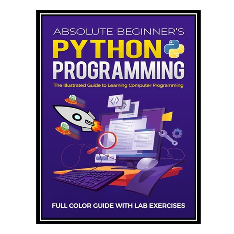 قیمت و خرید کتاب Absolute Beginner's Python Programming Full Color ...