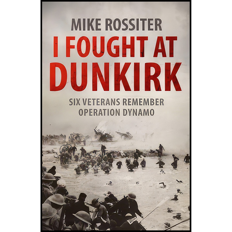 قیمت و خرید کتاب I Fought at Dunkirk اثر Mike Rossiter انتشارات Bantam ...
