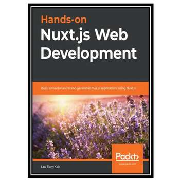 قیمت و خرید کتاب Hands-on Nuxt.js Web Development: Build universal and static-generated Vue.js ...