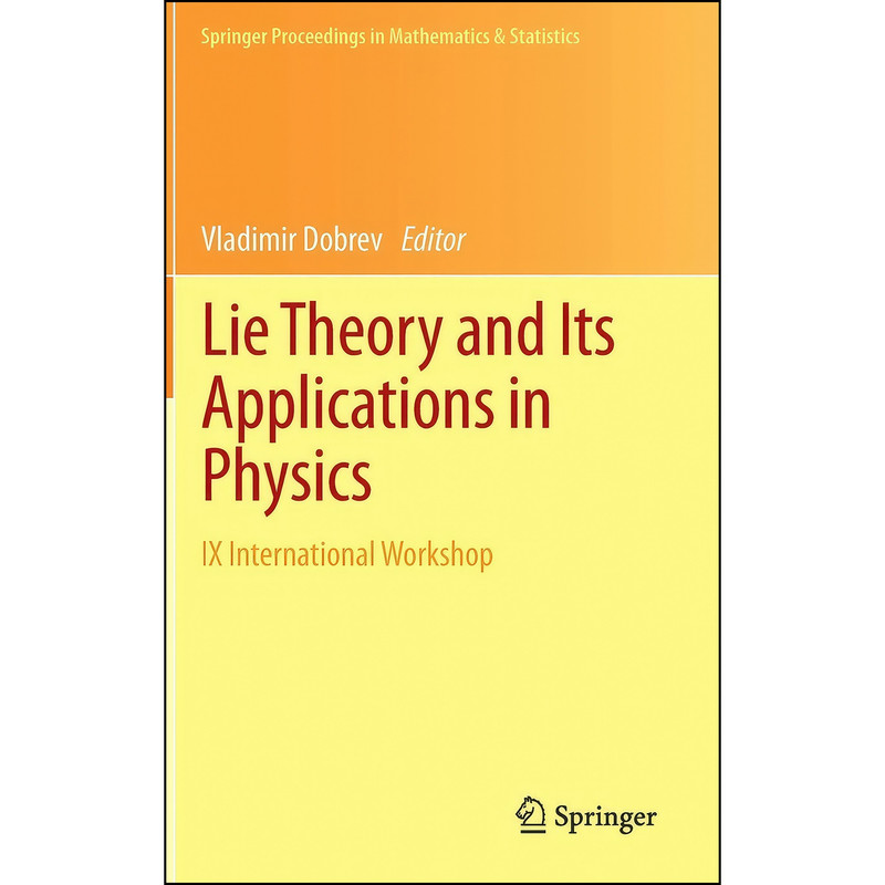قیمت و خرید کتاب Lie Theory and Its Applications in Physics اثر Vladimir Dobrev انتشارات Springer