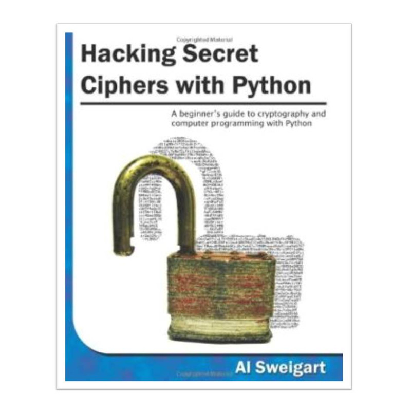 قیمت و خرید کتاب Hacking Secret Ciphers with Python اثر Al Sweigart انتشارات مؤلفین طلایی