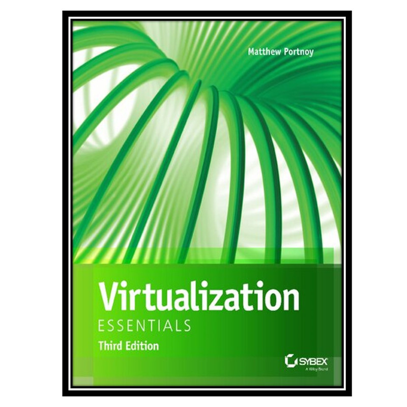 قیمت و خرید کتاب Virtualization Essentials اثر Matthew Portnoy انتشارات مؤلفین طلایی