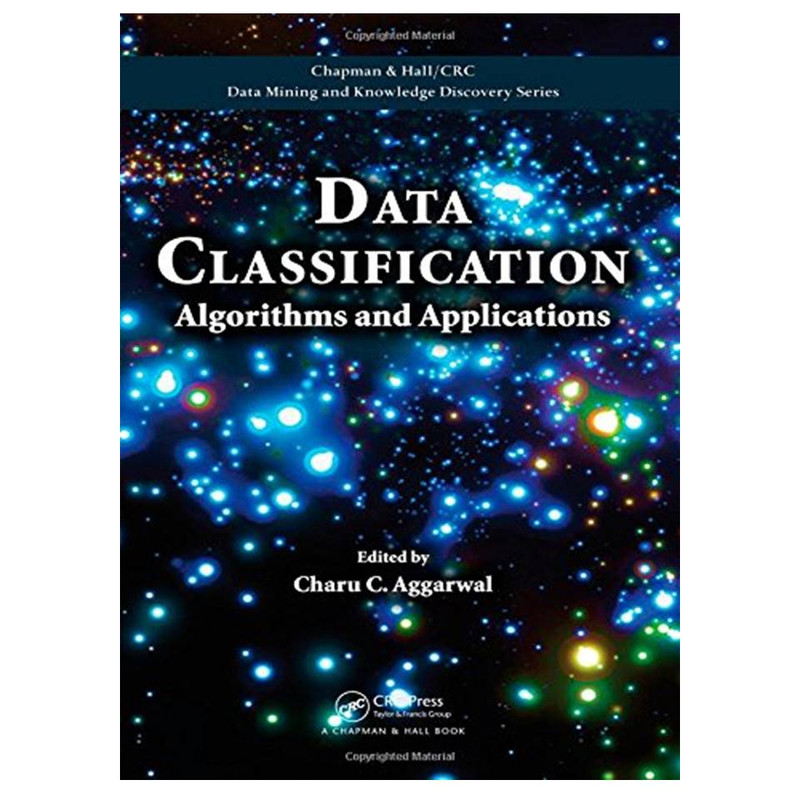 قیمت و خرید کتاب Data Classification: Algorithms and Applications اثر Charu C. Aggarwal انتشارات ...