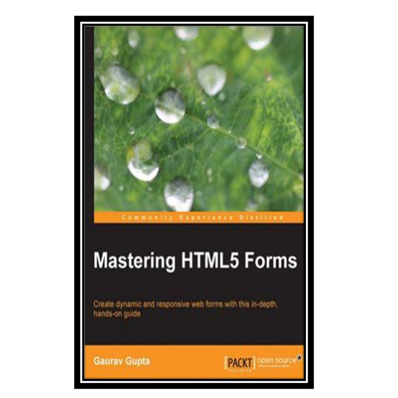 قیمت و خرید کتاب Mastering HTML5 Forms: Create dynamic and responsive ...