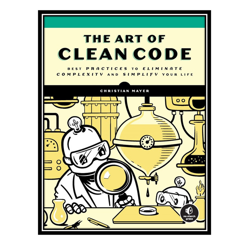قیمت و خرید کتاب The Art of Clean Code: Best Practices to Eliminate ...