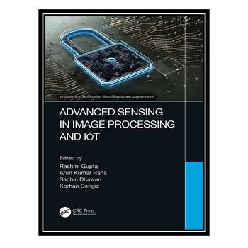 قیمت و خرید کتاب Advanced Sensing In Image Processing And Iot اثر جمعی