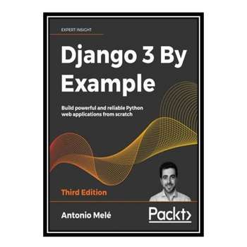 قیمت و خرید کتاب Django 3 By Example: Build powerful and reliable Python web applications from ...