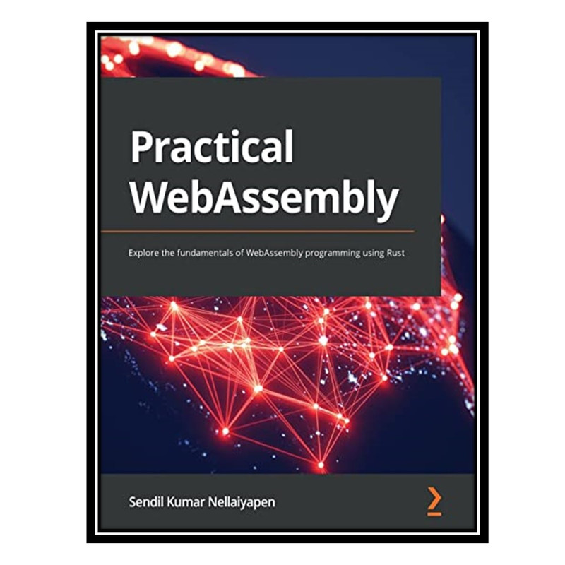 قیمت و خرید کتاب Practical Webassembly Explore The Fundamentals Of Webassembly Programming