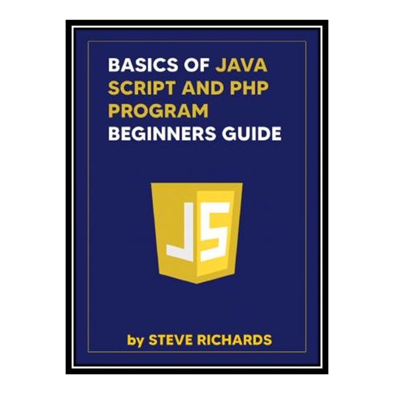 قیمت و خرید کتاب Basics Of Java Script And Php Beginners Guide اثر