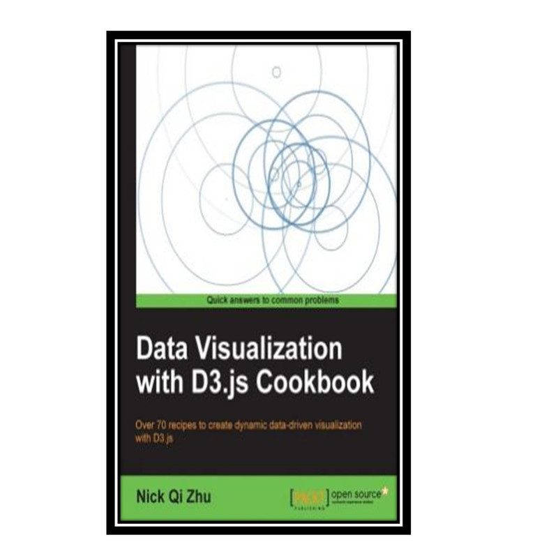 قیمت و خرید کتاب Data Visualization with D3.js Cookbook اثر Nick Qi Zhu انتشارات مؤلفین طلایی