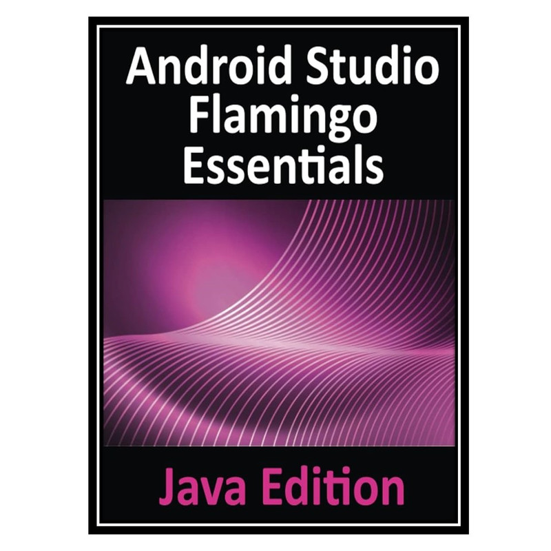 قیمت و خرید کتاب Android Studio Flamingo Essentials - Java Edition ...
