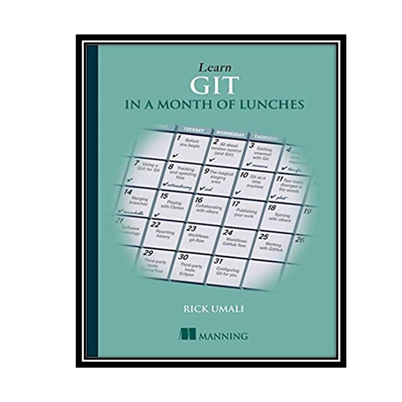 قیمت و خرید کتاب Learn Git in a Month of Lunches 1st Edition اثر Rick Umali انتشارات مؤلفین طلایی