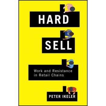 قیمت و خرید کتاب Hard Sell اثر Peter Ikeler انتشارات ILR Press