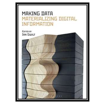 قیمت و خرید کتاب Making Data Materializing Digital Information اثر Gwilt, Ian انتشارات مؤلفین طلایی