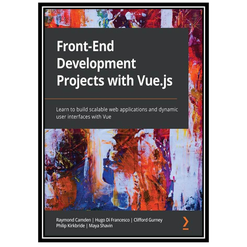 قیمت و خرید کتاب Front-End Development Projects with Vue.js: Learn to build scalable web ...