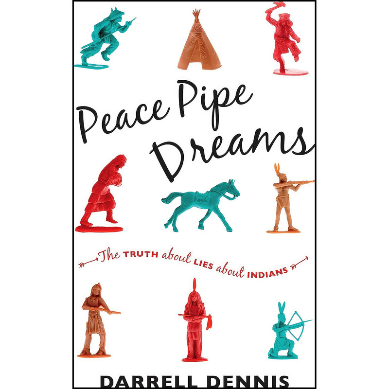قیمت و خرید کتاب Peace Pipe Dreams اثر Darrell Dennis انتشارات Douglas McIntyre