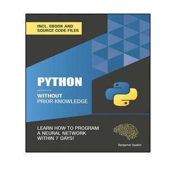 قیمت و خرید کتاب Python 3 Without Prior Knowledge:Learn how to program a neural network within 7 ...