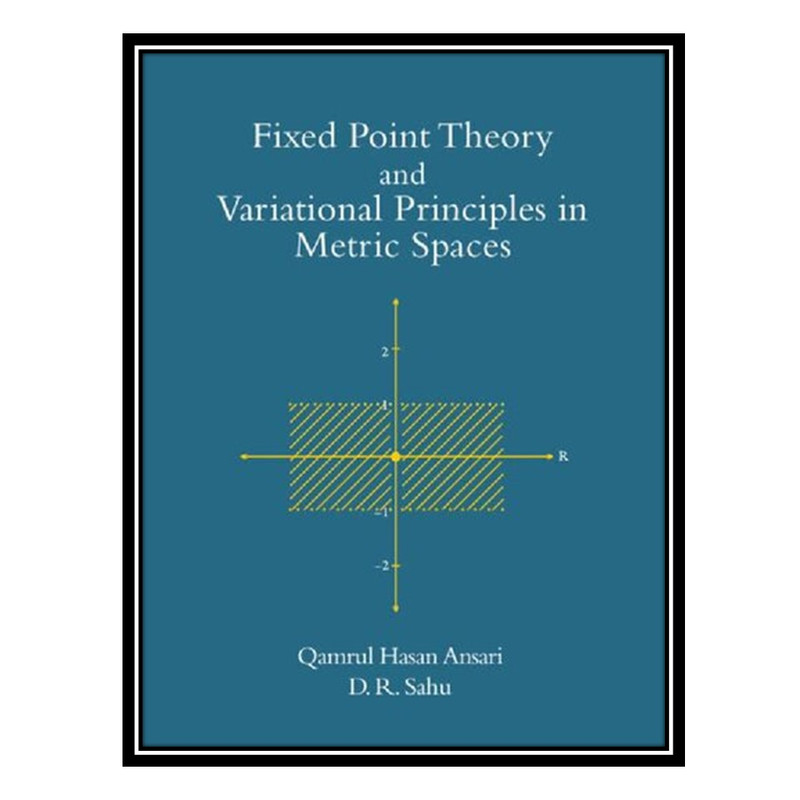 قیمت و خرید کتاب Fixed Point Theory and Variational Principles in Metric Spaces اثر Qamrul Hasan ...